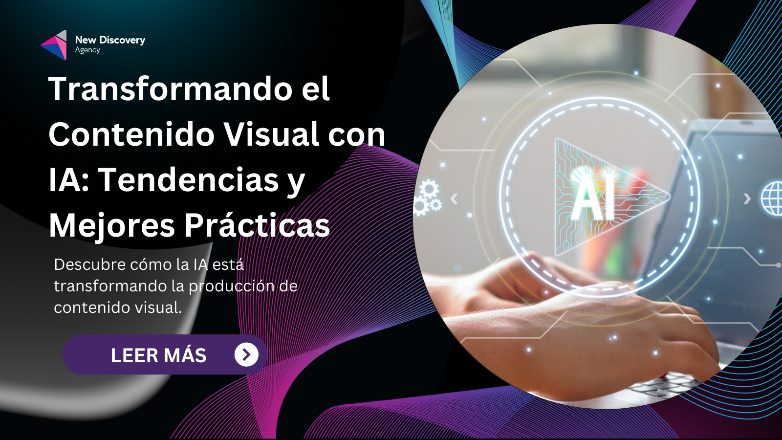 Transformando el Contenido Visual con IA: Tendencias y Mejores Prácticas