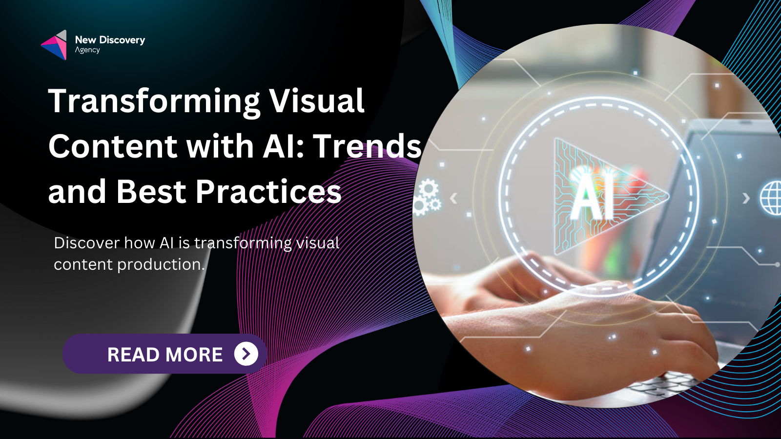 Transforming Visual Content with AI: Trends and Best Practices